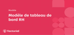 Tableau de bord RH : Guide 2023 + Excel | Factorial