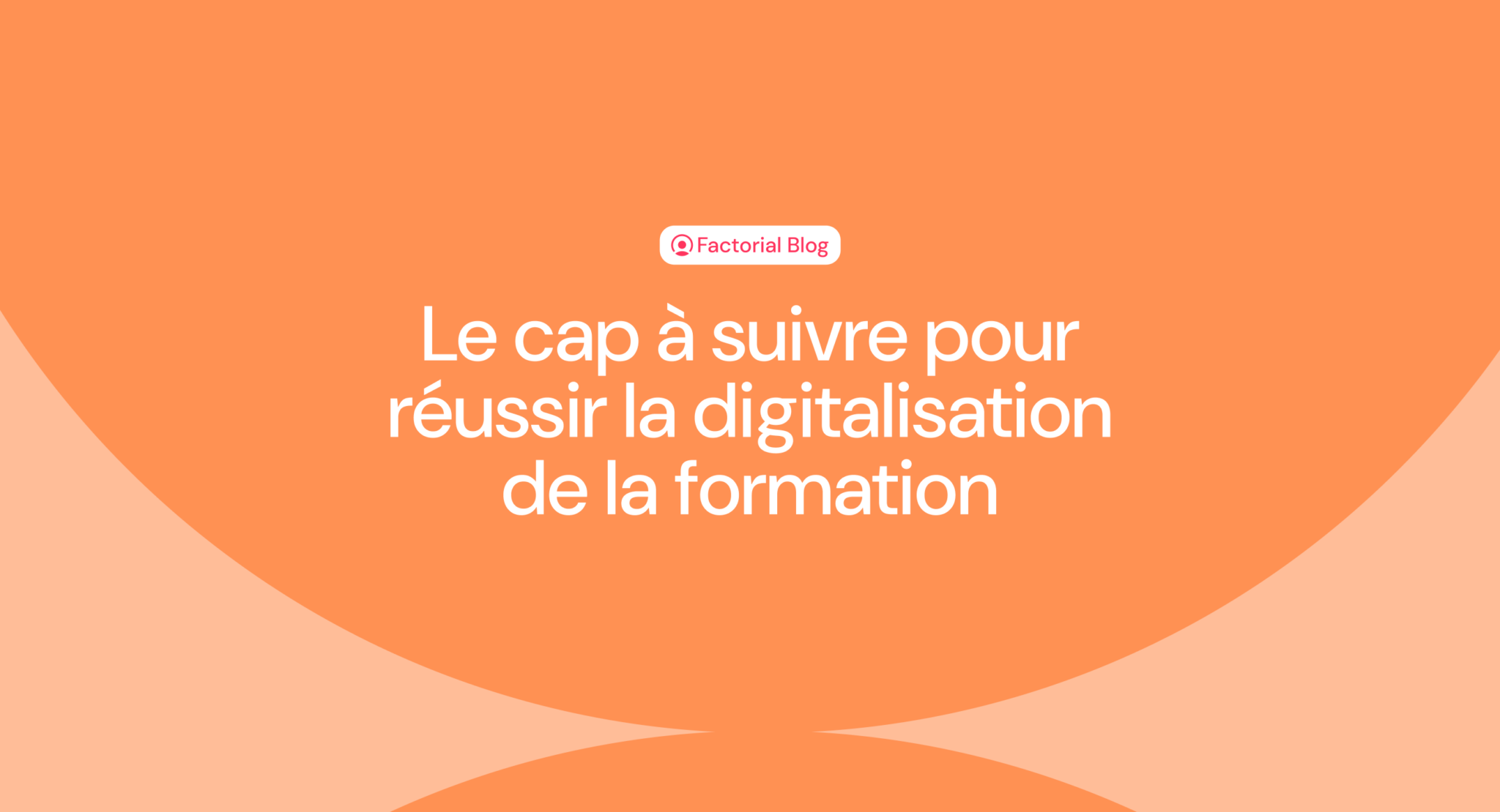 Digitalisation de la formation : le guide complet - Factorial