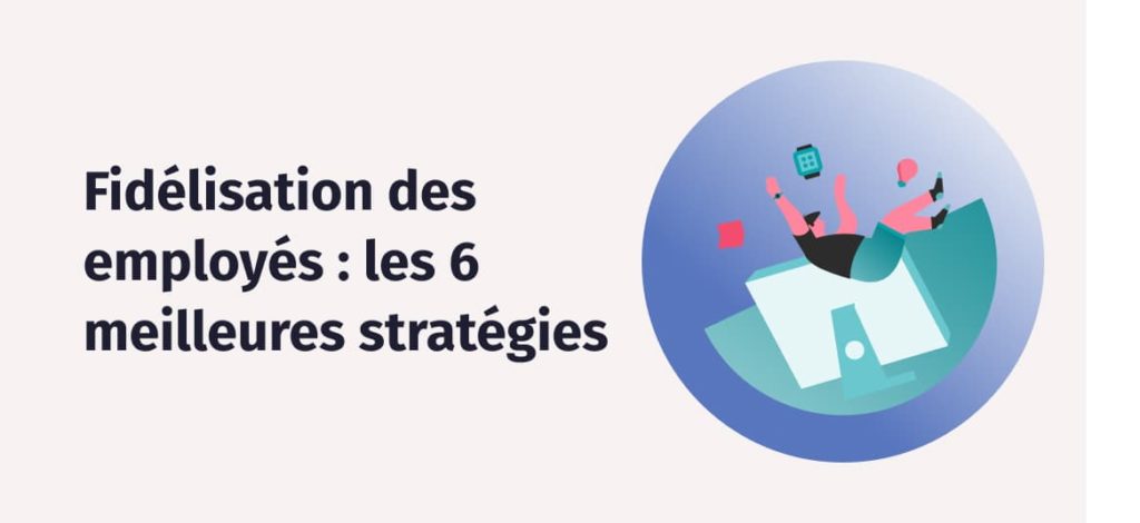 Comment fidéliser vos employés ? - Factorial
