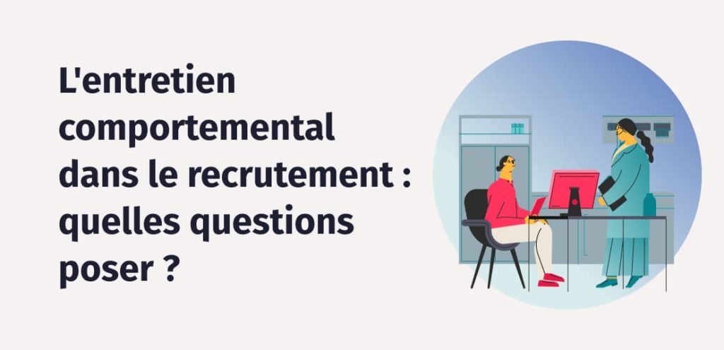 L’entretien comportemental : comment ça marche ? - Factorial