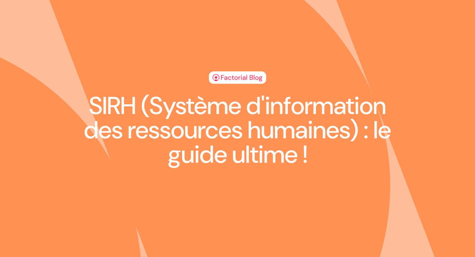 SIRH : Guide complet sur le Système d'Information RH | Factorial