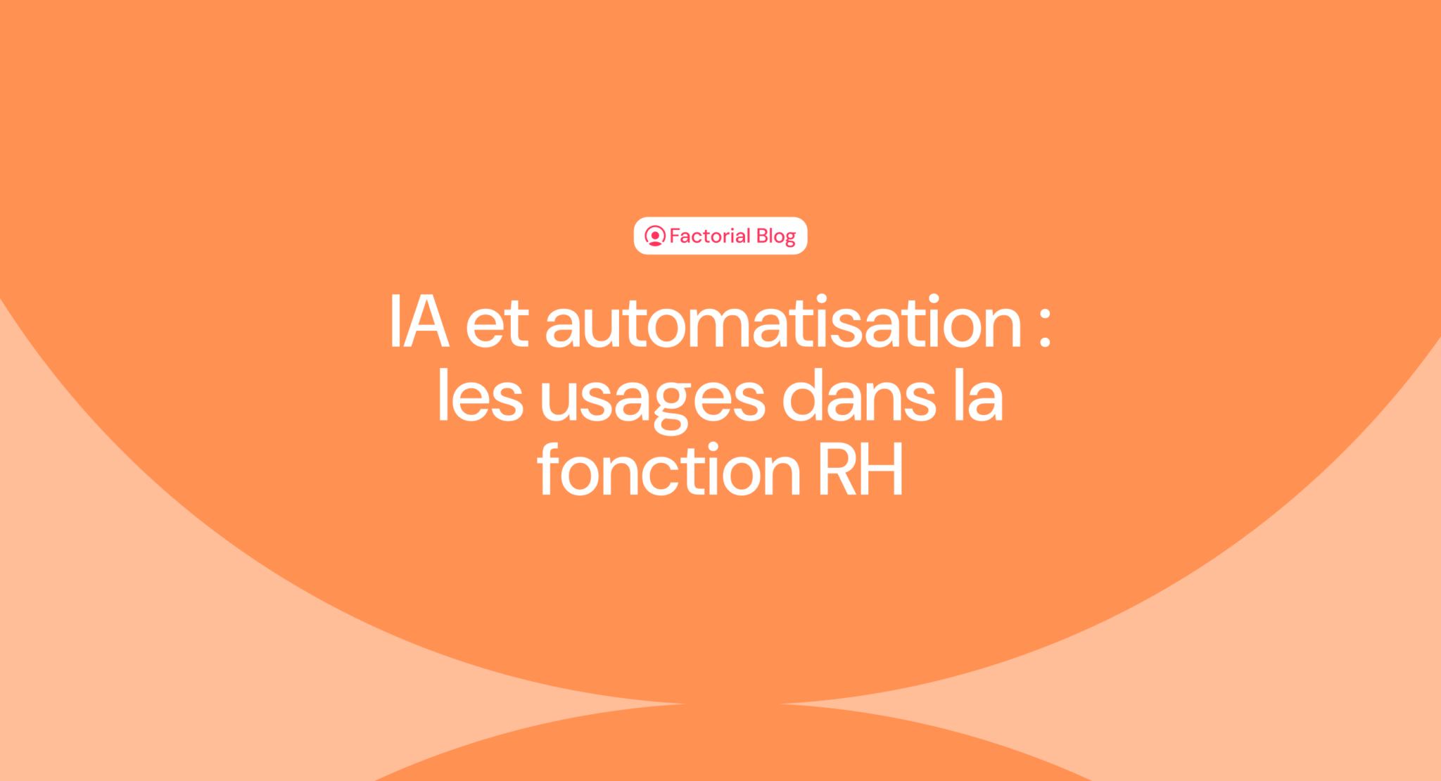 IA et automatisation : les usages dans la fonction RH | Factorial
